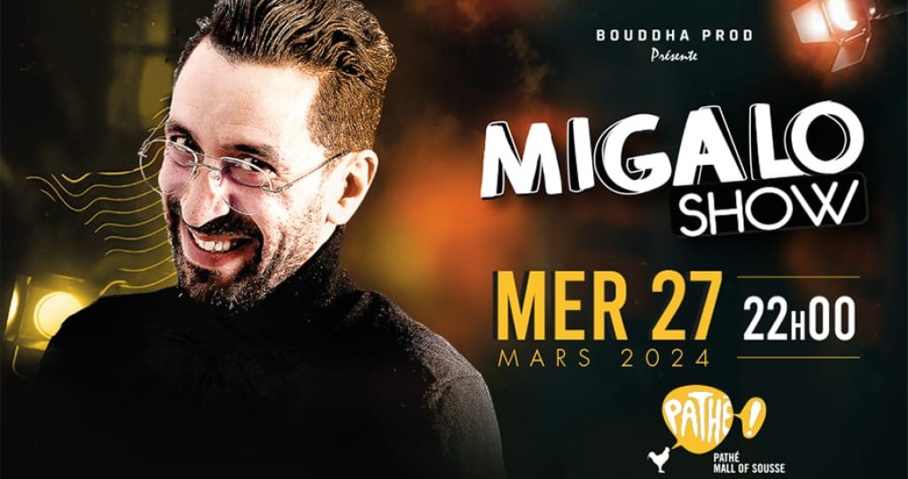 Migalo show | Pathé Mall of sousse : Teskerti.Tn - N°1 du E-Ticket en ...